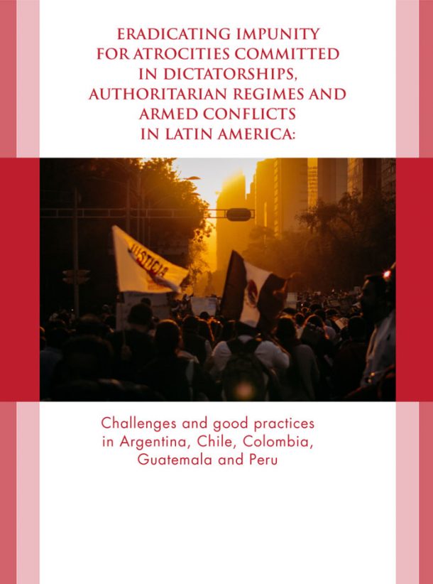 Eradicating impunity for atrocities committed in dictatorships ...